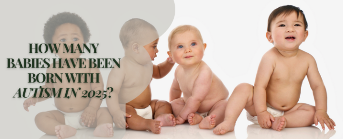 How Many Babies Have Been Born With Autism This Year? Updated 2026