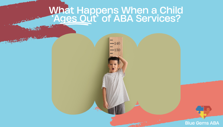 What Happens When a Child ‘Ages Out’ of ABA Services?
