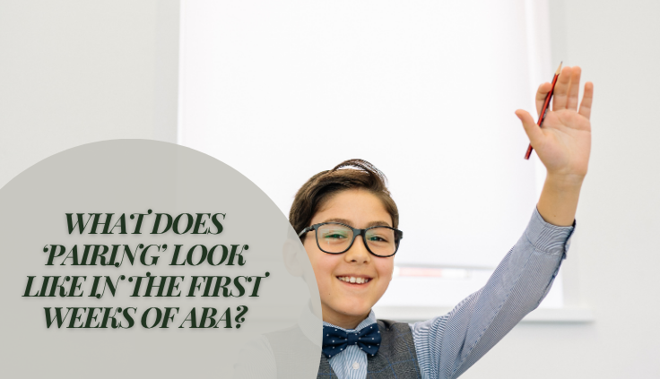 What Does ‘Pairing’ Look Like in the First Weeks of ABA?